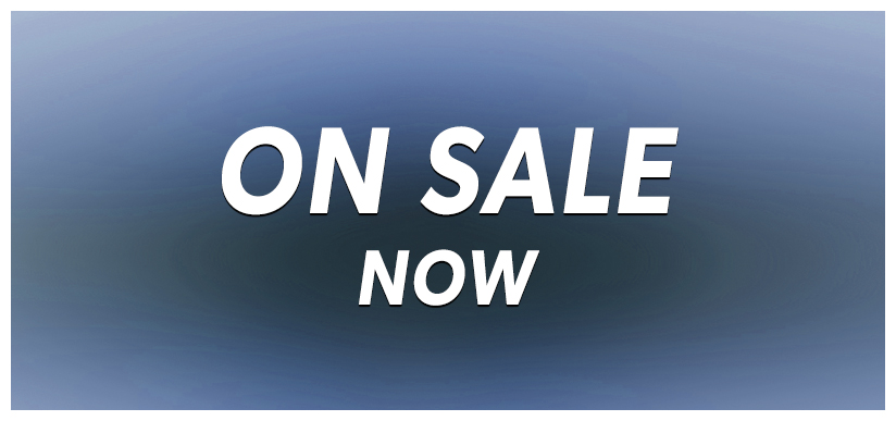ON SALE NOW